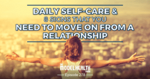 TMHS 278: 8 Signs that You Need to Move on from a Relationship
