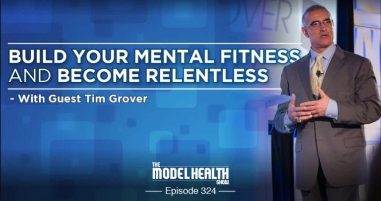 TMHS 324: Build Mental Fitness & Become Relentless with Tim Grover