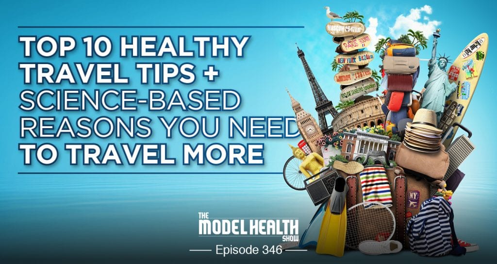 TMHS 346: Healthy Travel Tips & Reasons You Need To Travel More