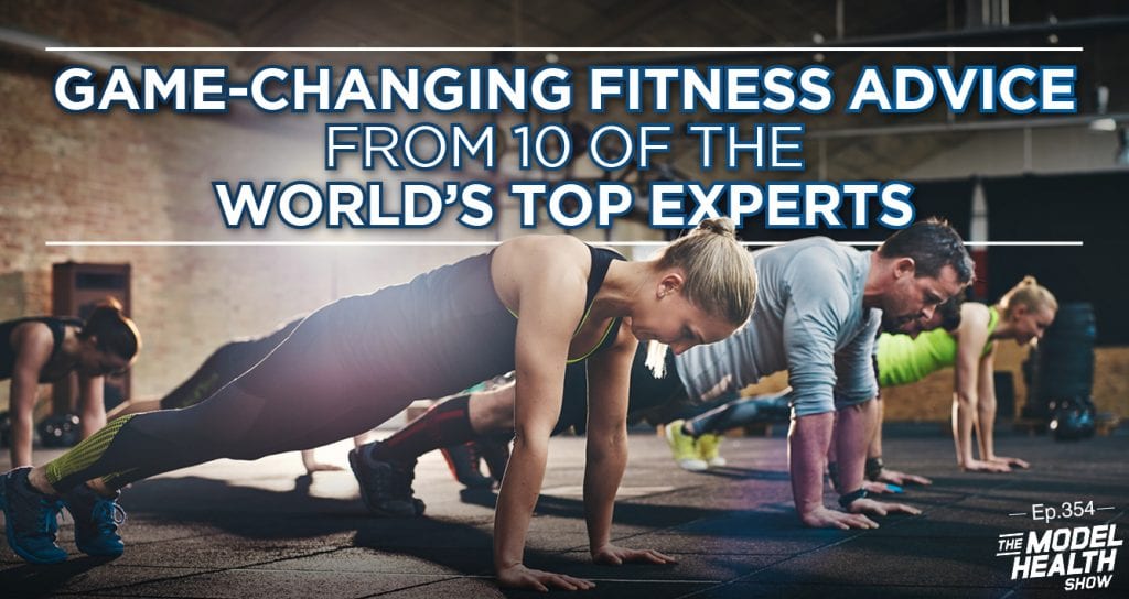 TMHS 354: Game-Changing Fitness Advice from 10 Top Experts