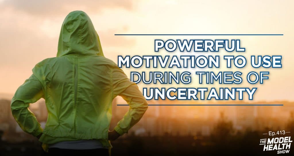 TMHS 413: Powerful Motivation To Use During Times Of Uncertainty - The ...