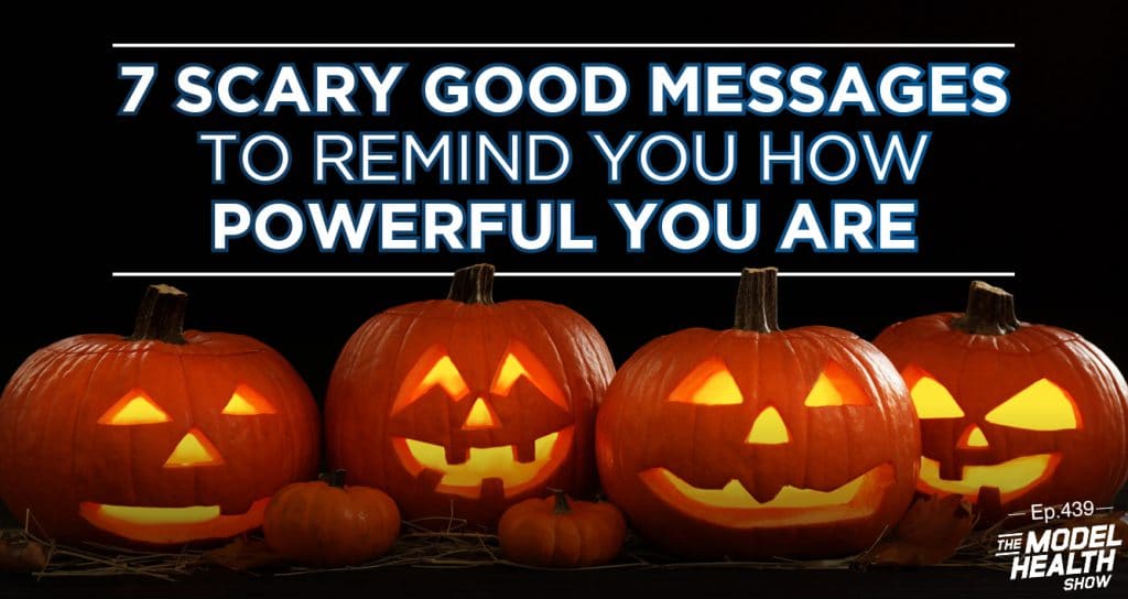 TMHS 439: 7 Scary Good Messages To Remind You How Powerful You Are ...