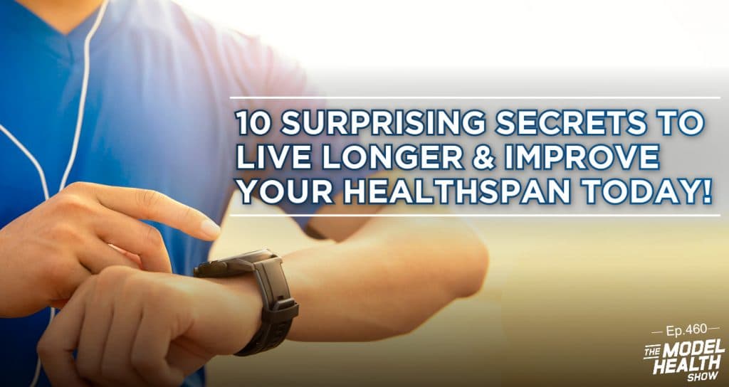 TMHS 460: 10 Surprising Secrets To Live Longer & Improve Your ...