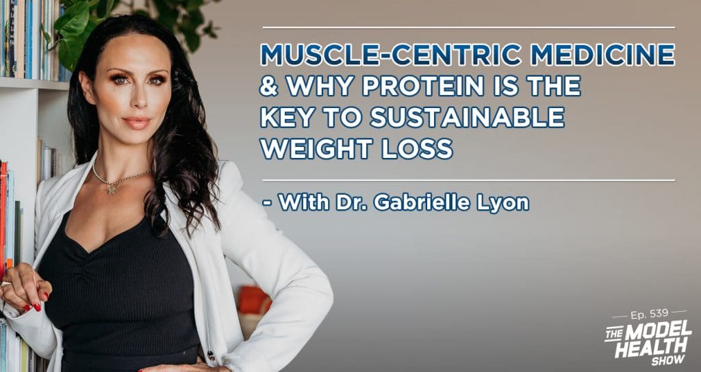 TMHS 539: Muscle-Centric Medicine & Why Protein Is The Key To ...