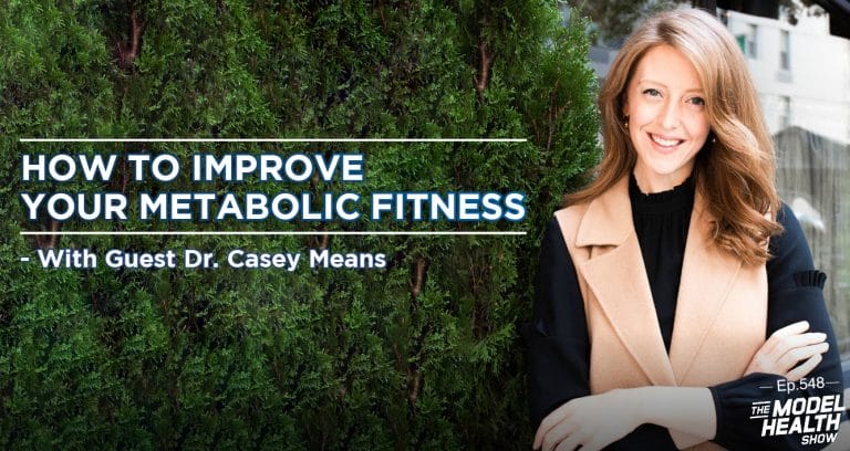 TMHS 548: How To Improve Your Metabolic Fitness – With Dr. Casey Means ...