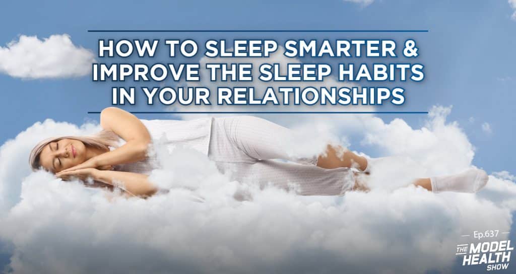 TMHS 637: How to Sleep Smarter & Improve the Sleep Habits in Your ...