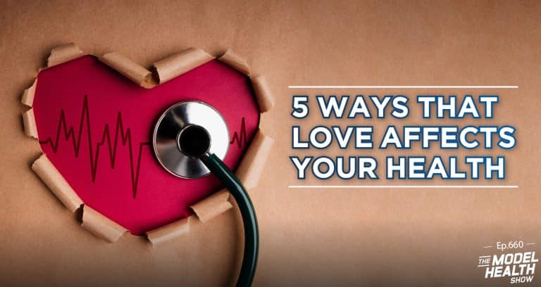 TMHS 660: 5 Ways That Love Affects Your Health - The Model Health Show