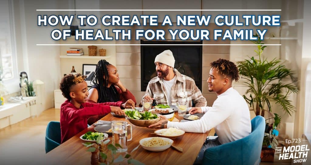 TMHS 723: How To Create A New Culture Of Health For Your Family - The ...